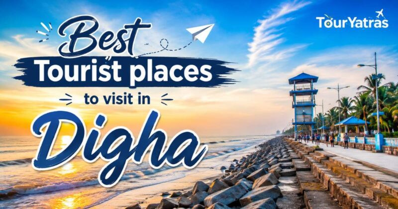 11 Best Tourist Places to Visit in Digha (2026 Full Travel Guide)