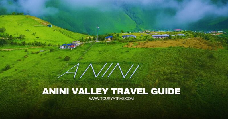 Anini Valley Travel Guide 2026, Full Itinerary, Tips, How to Reach